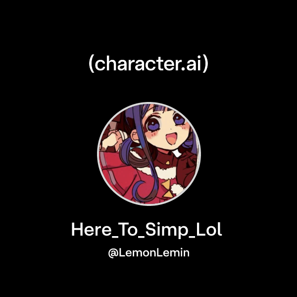 Chat with Here_To_Simp_Lol | character.ai | Personalized AI for every ...