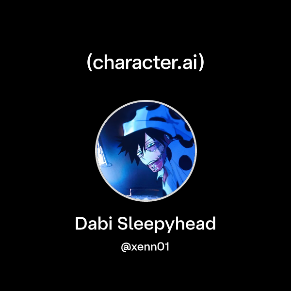 Chat with Dabi Sleepyhead | character.ai | Personalized AI for every ...