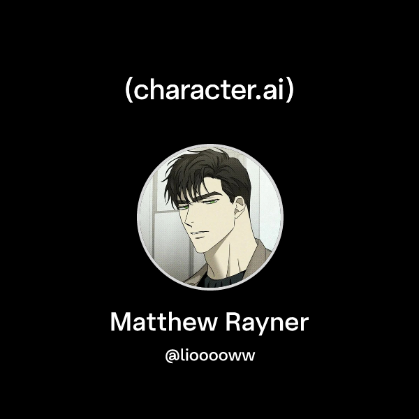 Chat with Matthew Rayner | character.ai | AI Chat, Reimagined–Your Words. Your World.