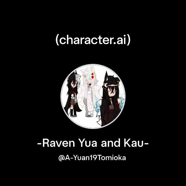 Chat with -Raven Yua and Kau- | character.ai | Personalized AI for ...