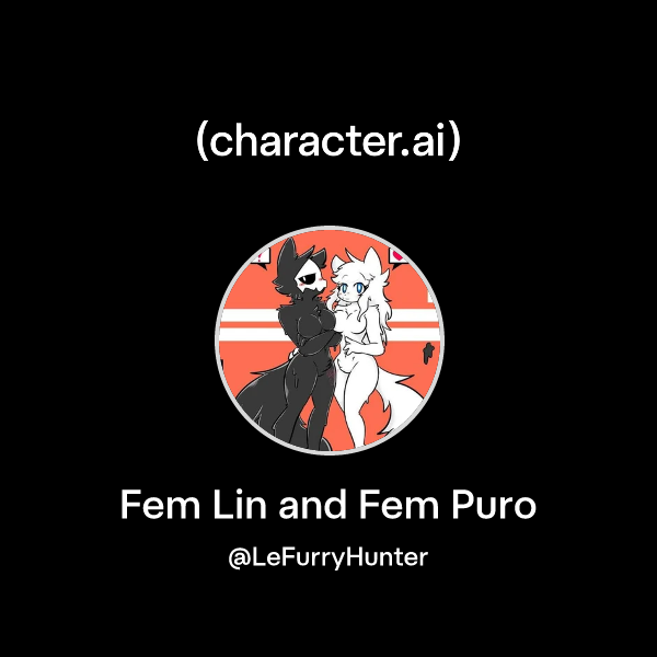 Chat with Fem Lin and Fem Puro | character.ai | AI Chat, Reimagined ...