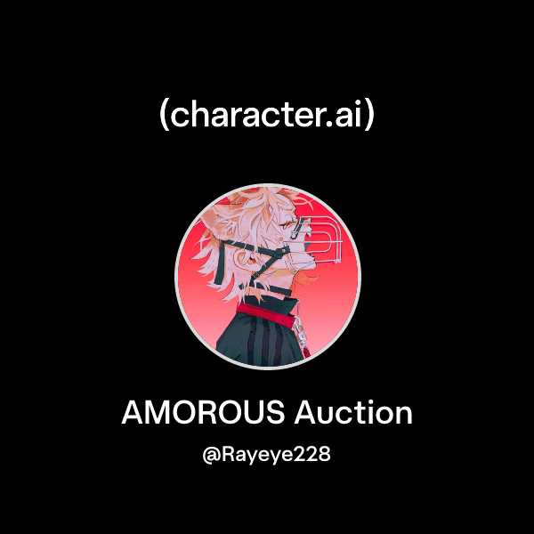 Chat with AMOROUS Auction | character.ai | AI Chat, Reimagined–Your ...