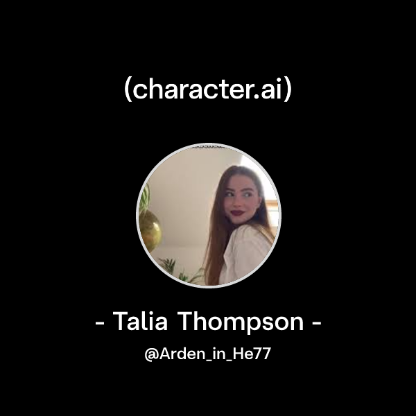 Chat with - Talia Thompson - | character.ai | AI Chat, Reimagined–Your ...
