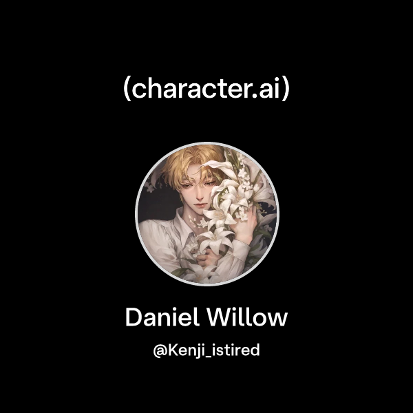 Chat with Daniel Willow | character.ai | AI Chat, Reimagined–Your Words ...