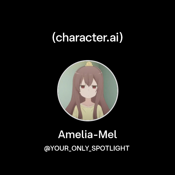 Chat with Amelia-Mel | character.ai | Personalized AI for every moment ...