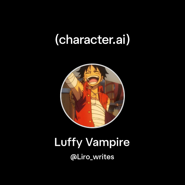 Chat with Luffy Vampire | character.ai | AI Chat, Reimagined–Your Words ...