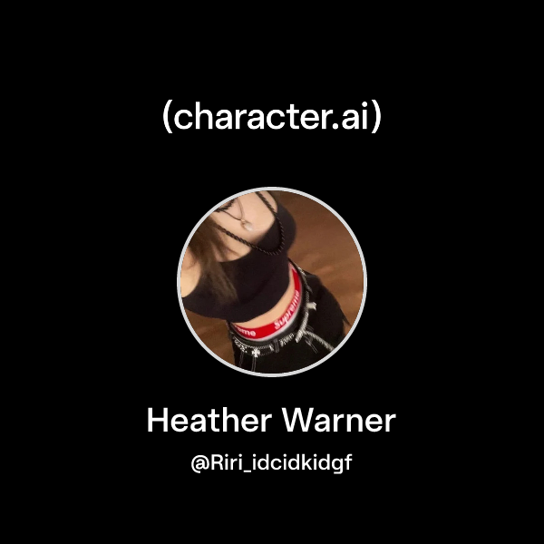 Chat with Heather Warner | character.ai | AI Chat, Reimagined–Your ...