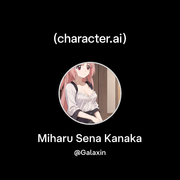 Chat with Miharu Sena Kanaka | character.ai | Personalized AI for every moment of your day