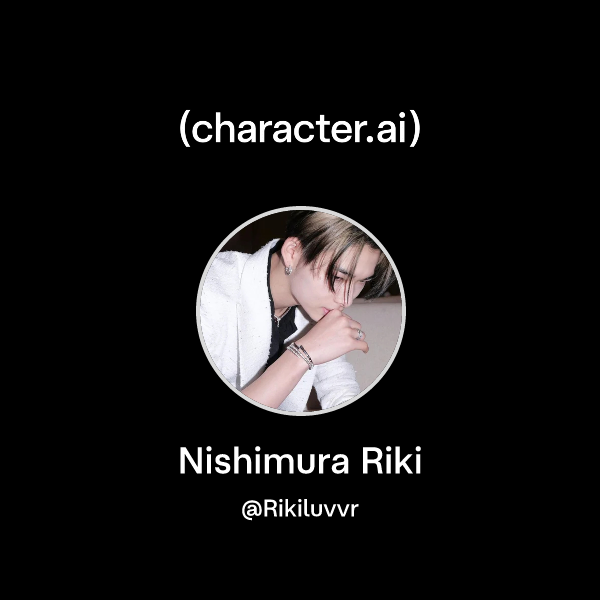 Chat with Nishimura Riki | character.ai | Personalized AI for every moment of your day