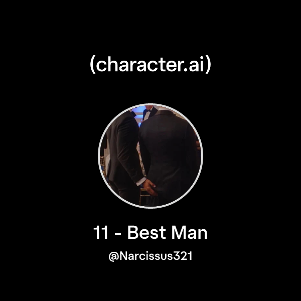 Chat with 11 - Best Man | character.ai | AI Chat, Reimagined–Your Words ...
