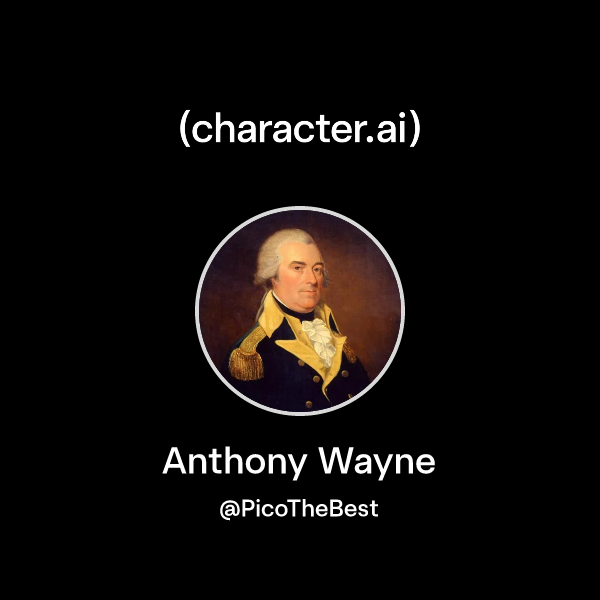 Chat with Anthony Wayne | character.ai | Personalized AI for every moment of your day