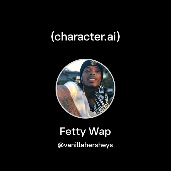 Chat with Fetty Wap | character.ai | AI Chat, Reimagined–Your Words ...