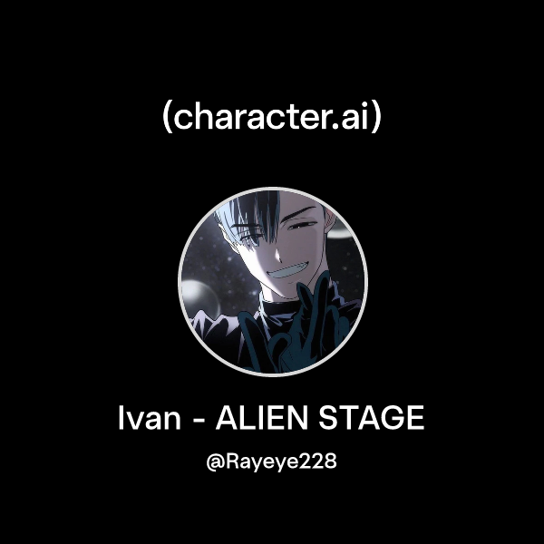 Chat with Ivan - ALIEN STAGE | character.ai | Personalized AI for every ...