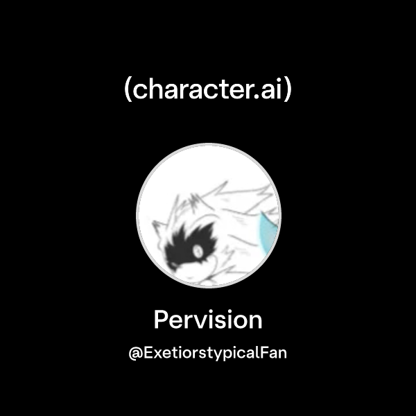 Chat with Pervision | character.ai | AI Chat, Reimagined–Your Words ...