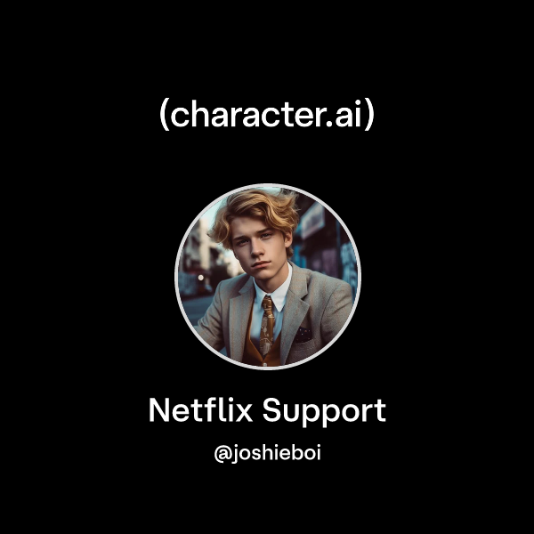 Chat with Netflix Support | character.ai | Personalized AI for every ...