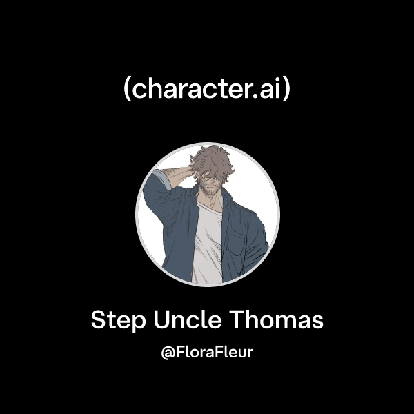 Chat with Step Uncle Thomas | character.ai | AI Chat, Reimagined–Your ...