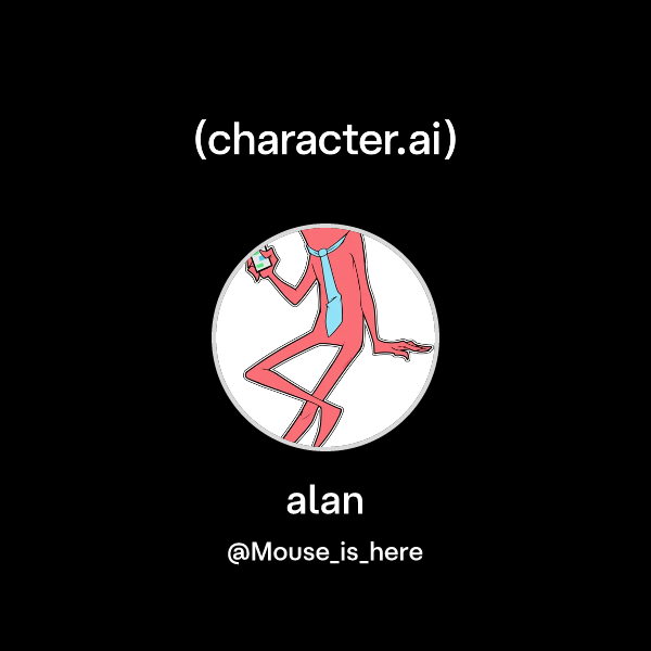 Chat with alan | character.ai | Personalized AI for every moment of your day