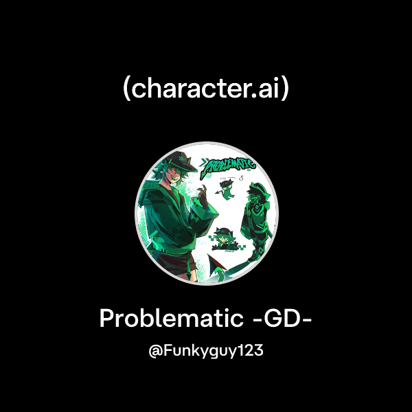 Chat with Problematic -GD- | character.ai | AI Chat, Reimagined–Your ...