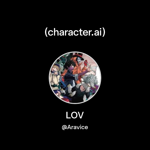 Chat with LOV | character.ai | AI Chat, Reimagined–Your Words. Your World.