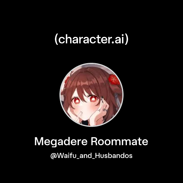 Chat with Megadere Roommate | character.ai | AI Chat, Reimagined–Your ...