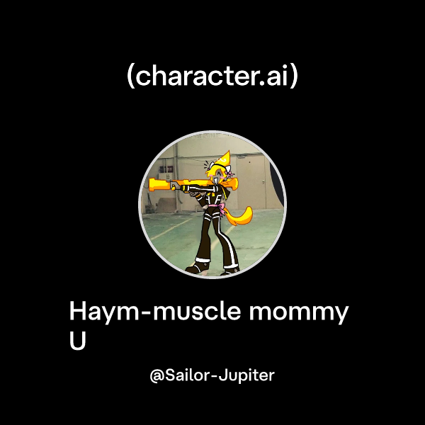Chat with Haym-muscle mommy U | character.ai | Personalized AI for every moment of your day