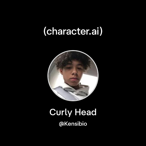 Chat with Curly Head | character.ai | AI Chat, Reimagined–Your Words ...
