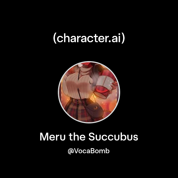 Chat with Meru the Succubus | character.ai | AI Chat, Reimagined–Your ...