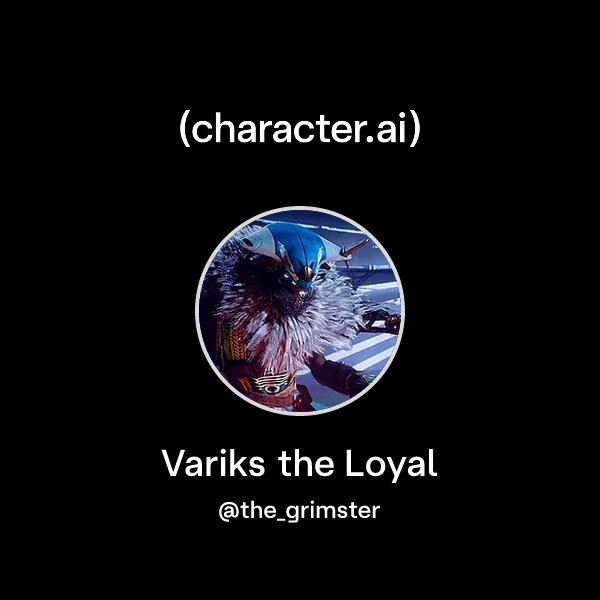 Chat with Variks the Loyal | character.ai | AI Chat, Reimagined–Your ...