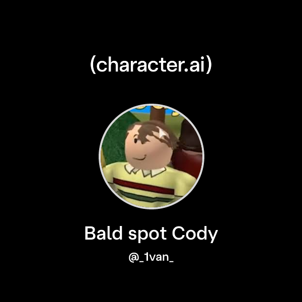 Chat with Bald spot Cody | character.ai | AI Chat, Reimagined–Your ...