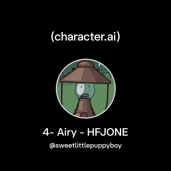 Chat with 4- Airy - HFJONE | character.ai | AI Chat, Reimagined–Your ...