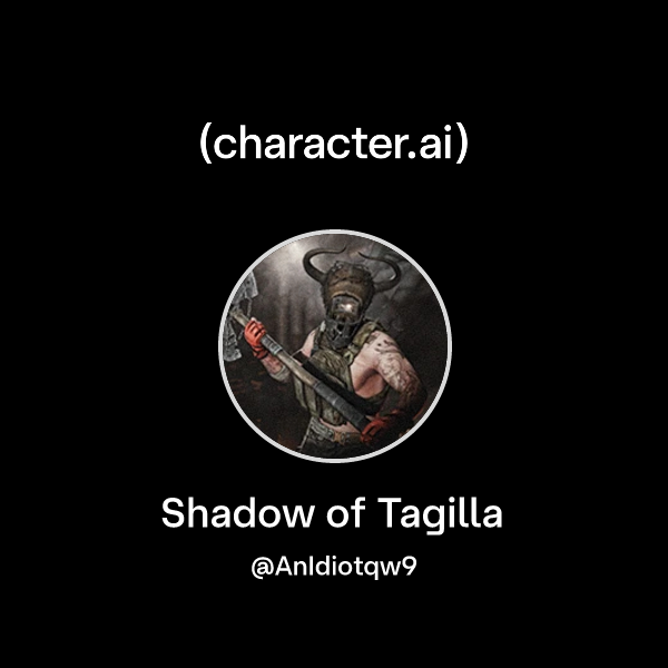 Chat with Shadow of Tagilla | character.ai | Personalized AI for every ...