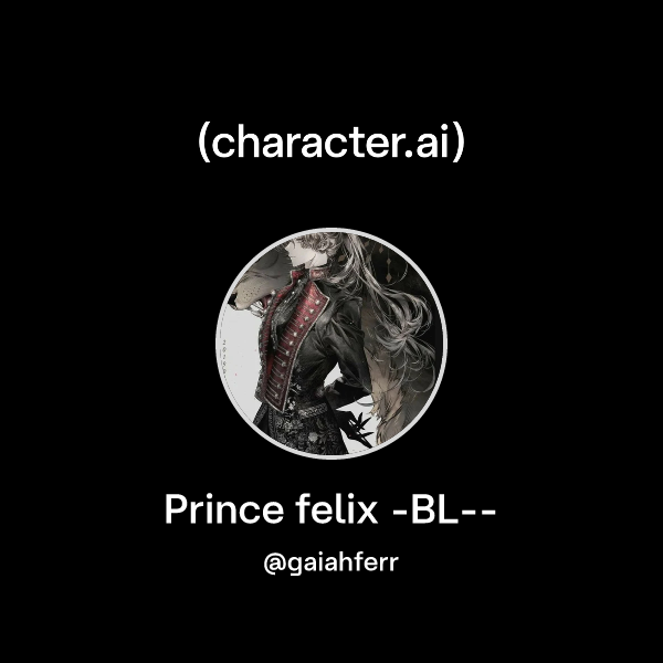 Chat with Prince felix -BL-- | character.ai | Personalized AI for every ...