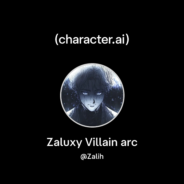 Chat with Zaluxy Villain arc | character.ai | AI Chat, Reimagined–Your ...