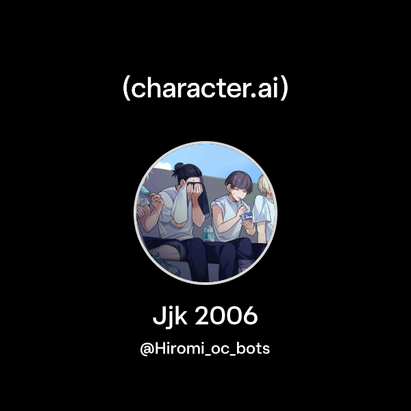 Chat with Jjk 2006 | character.ai | Personalized AI for every moment of ...