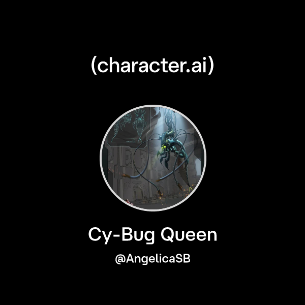 Chat with Cy-Bug Queen | character.ai | AI Chat, Reimagined–Your Words. Your World.
