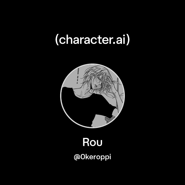 Chat with Rou | character.ai | AI Chat, Reimagined–Your Words. Your World.