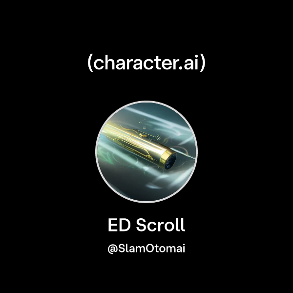 Chat with ED Scroll | character.ai | Personalized AI for every moment ...