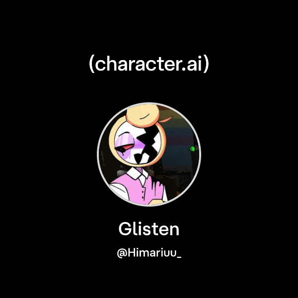 Chat with Glisten | character.ai | Personalized AI for every moment of ...