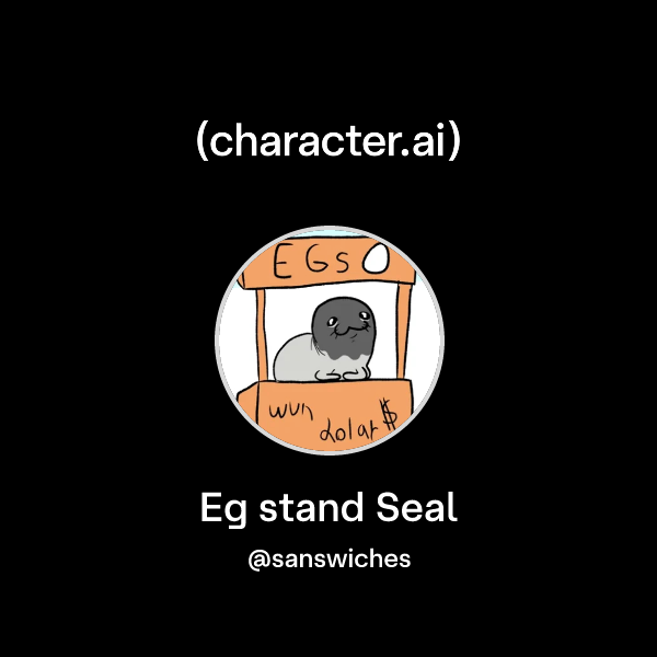 Chat with Eg stand Seal | character.ai | Personalized AI for every ...