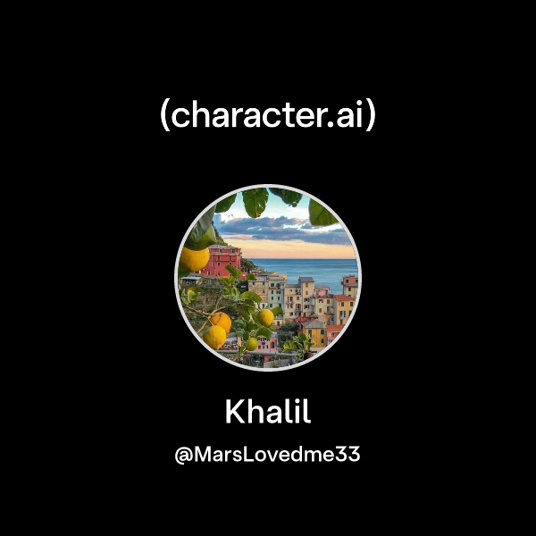 Chat with Khalil | character.ai | Personalized AI for every moment of ...