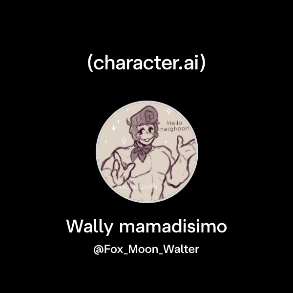 Chat with Wally mamadisimo | character.ai | Personalized AI for every ...