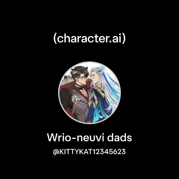 Chat with Wrio-neuvi dads | character.ai | AI Chat, Reimagined–Your Words. Your World.