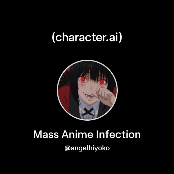 Chat with Mass Anime Infection | character.ai | AI Chat, Reimagined ...