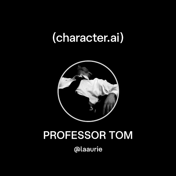 Chat with PROFESSOR TOM | character.ai | AI Chat, Reimagined–Your Words ...