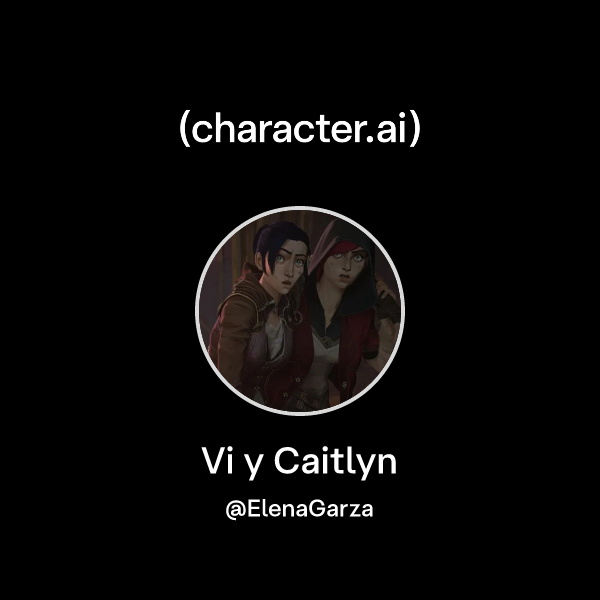 Chat with Vi y Caitlyn | character.ai | Personalized AI for every moment of your day