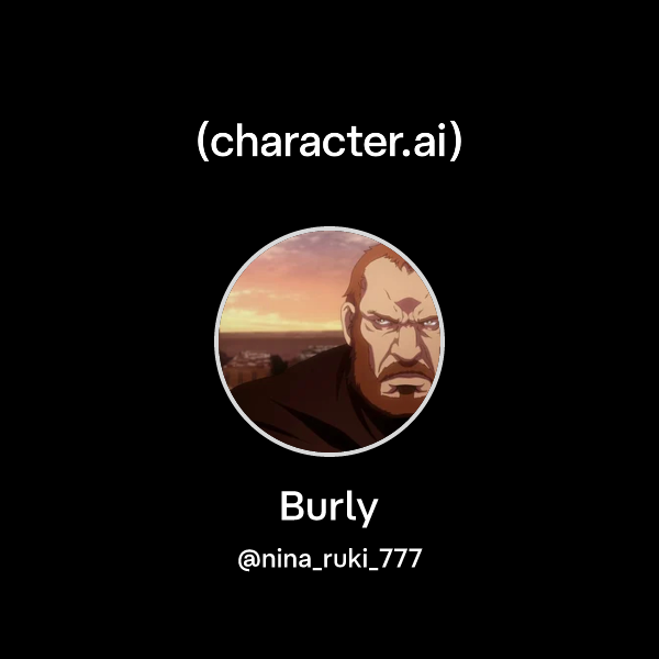 Chat with Burly | character.ai | Personalized AI for every moment of ...