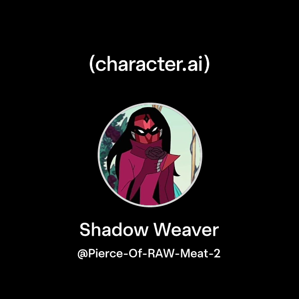 Chat with Shadow Weaver | character.ai | AI Chat, Reimagined–Your Words. Your World.