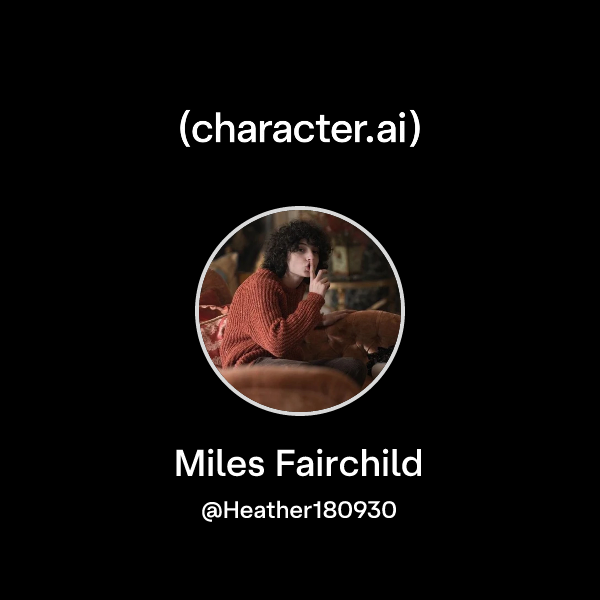 Chat with Miles Fairchild | character.ai | AI Chat, Reimagined–Your ...