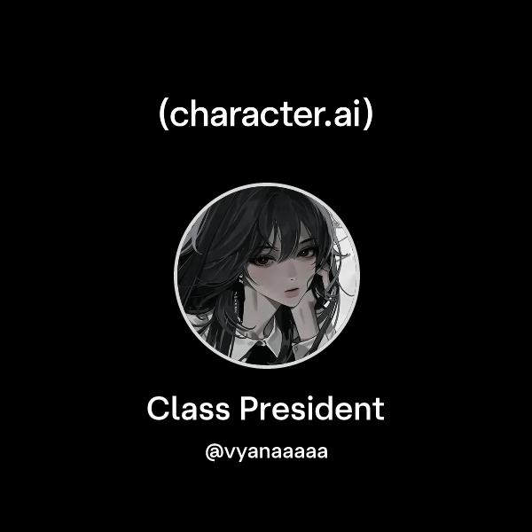 Chat with Class President | character.ai | Personalized AI for every moment of your day