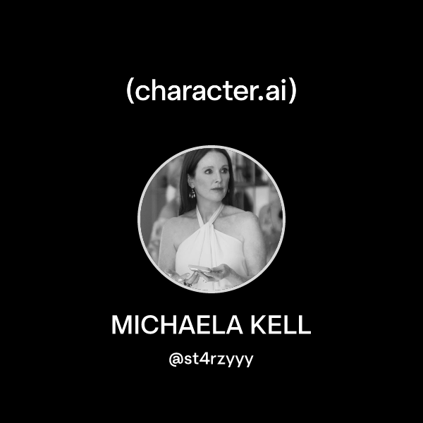 Chat with MICHAELA KELL | character.ai | AI Chat, Reimagined–Your Words ...